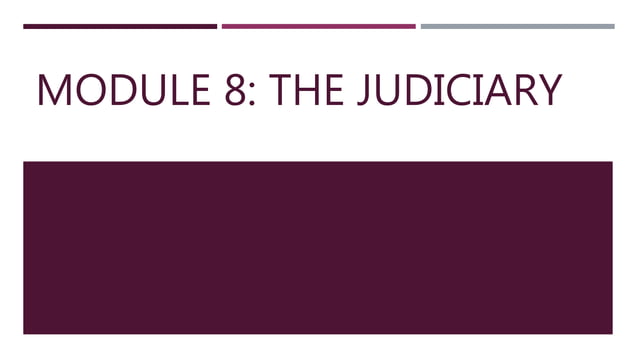 Module 8: THE JUDICIARY | PPTX | Law