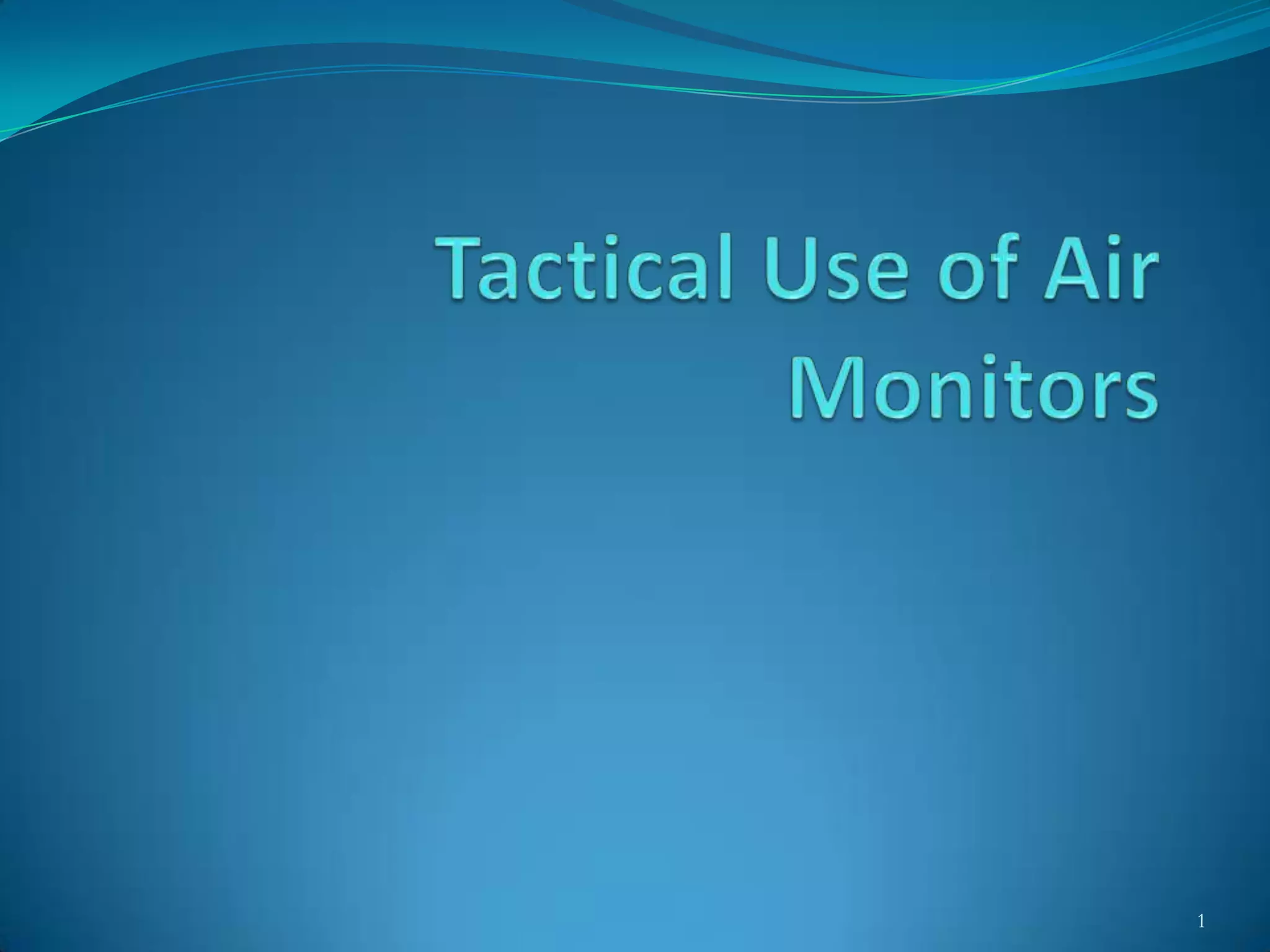 Module 8 tactical use of air monitors, american fork fire rescue | PPTX