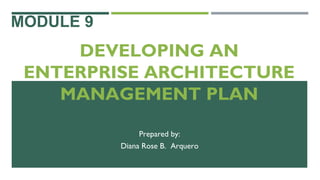 Module_9 Developing an Enterprise Architecture Management Plan (1).pptx