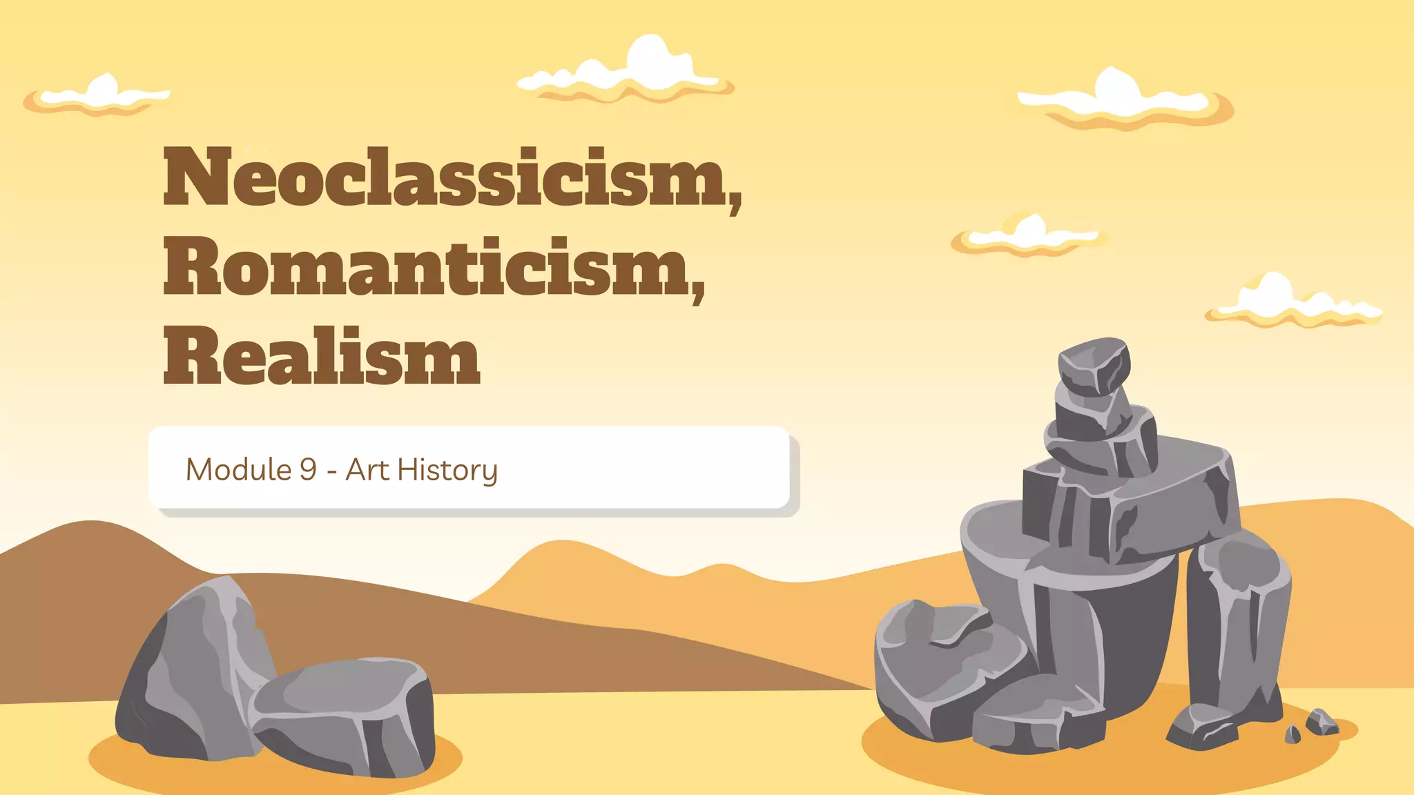 MODULE 9 NEOCLASSICISM, ROMANTICISM, REALISM | PPTX