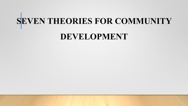 COMMUNITY DEVELOPMENT THEORY AND PRACTICE MODULE FOUR .pptx | Science