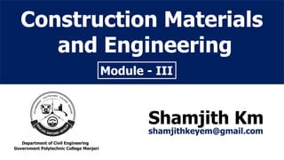 Construction Materials and Engineering - Module III - Lecture Notes | PPTX