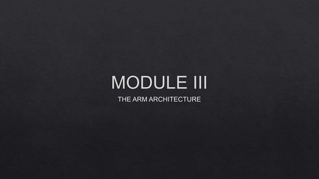 MODULE III - ARM architecture EMBEDDED SYSTEMS | PPT