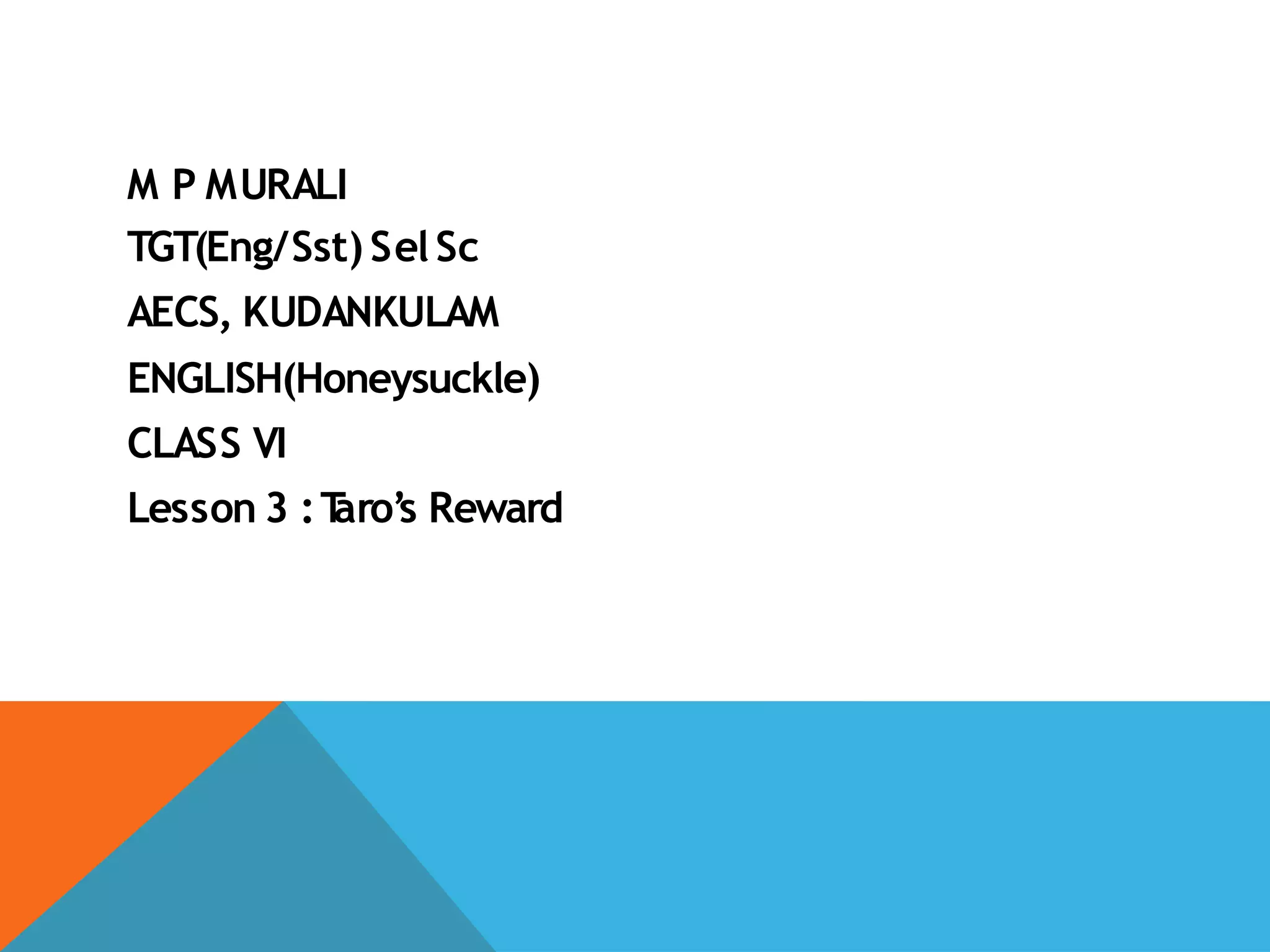 MODULE I PPT AEES E-CONTENT VI ENGLISH TARO'S REWARD.pptx