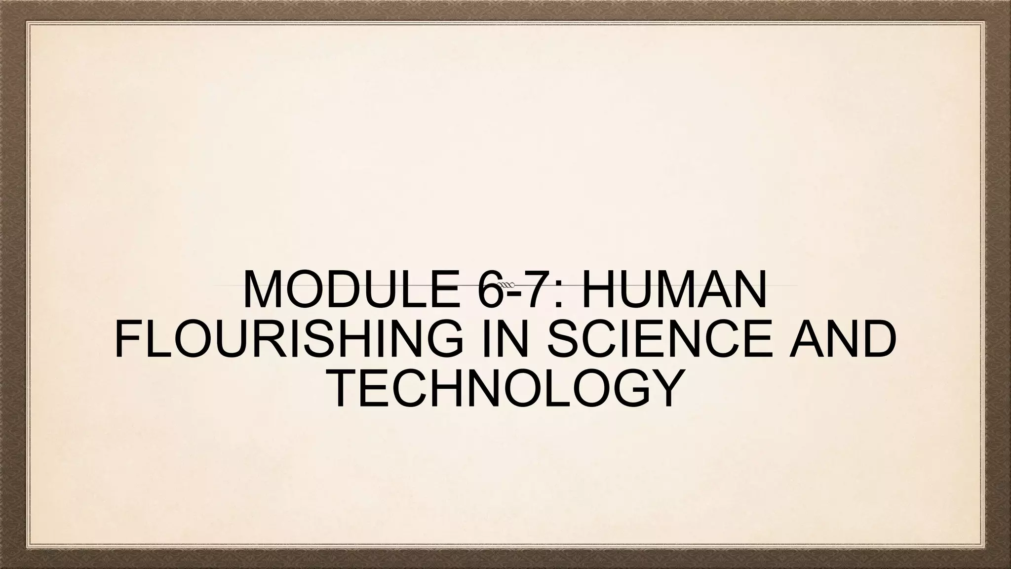 Science, Technology and Society Modules 6-8 ppt.pptx