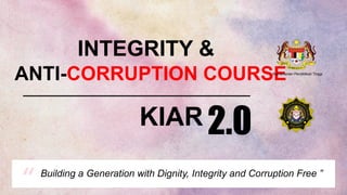 MODUL KIAR 2023 - 3 CORRUPTION DESPISED, DIGNITY IS BUILT.pptx