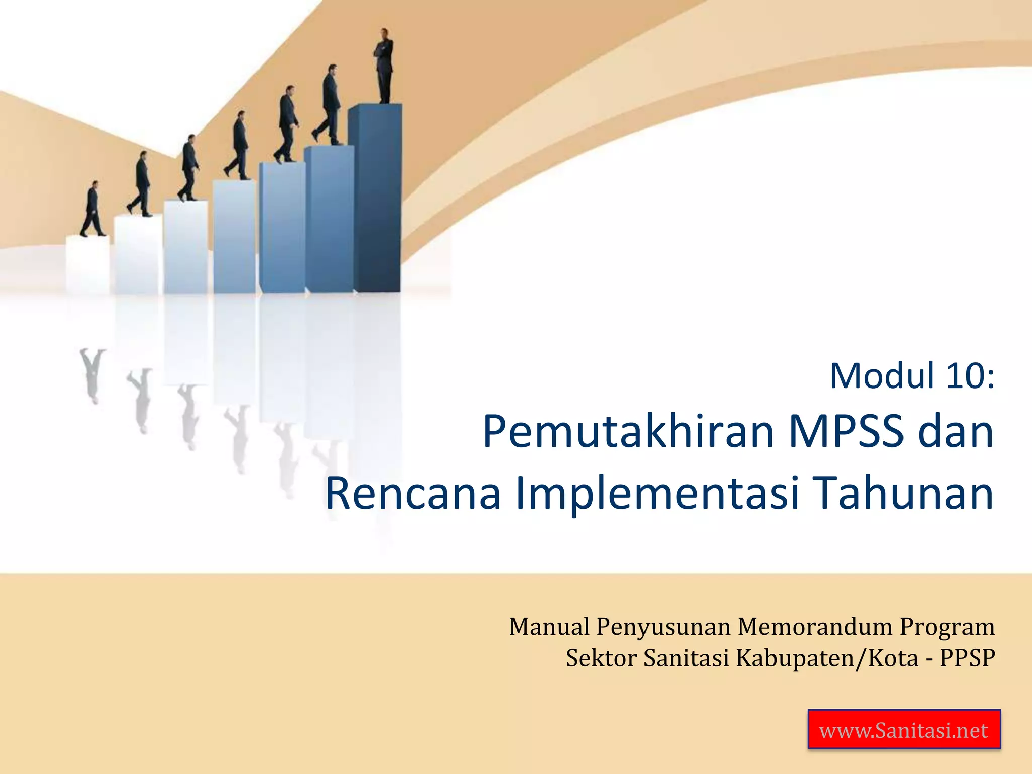 Modul MP 10 Pemutakhiran Rencana Implementasi Sanitasi Tahunan | PPTX