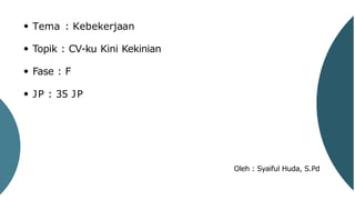 Modul Projek - CV-ku Kini Kekinian - Fase F.pptx