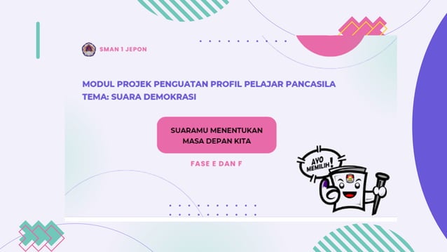 Modul Projek - Suaramu Menentukan Masa Depan Kita - Fase F (1).pdf