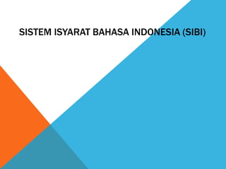 Modul Sistem Isyarat Bahasa Indonesia (SIBI).pptx