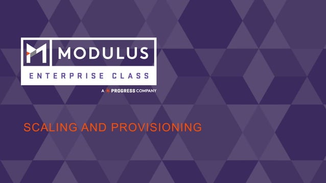 Modulus: Scaling and Provisioning Presentation | PPTX
