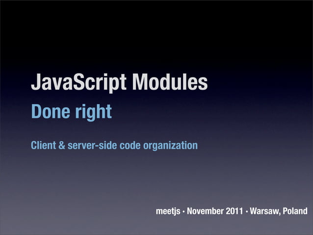 JavaScript Modules Done Right | PPT