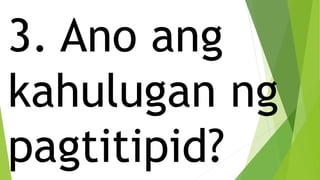 Edukasyon sa Pagpapakatao 9 Kasipagan, Pagpupunyagi, Pagtitipid at ...