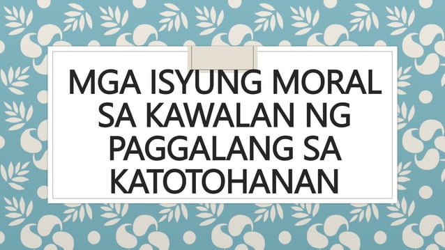 Mga Isyung Moral sa Kawalan ng Paggalang sa Katotohanan | PPTX