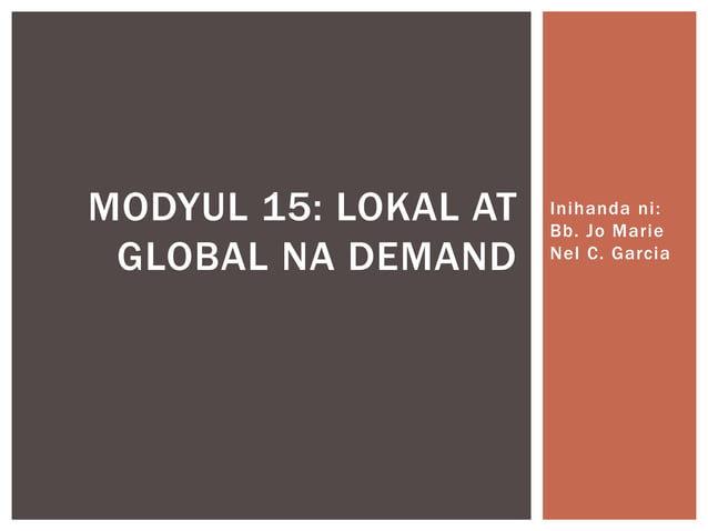 Modyul 15 lokal at global na demand | PPTX