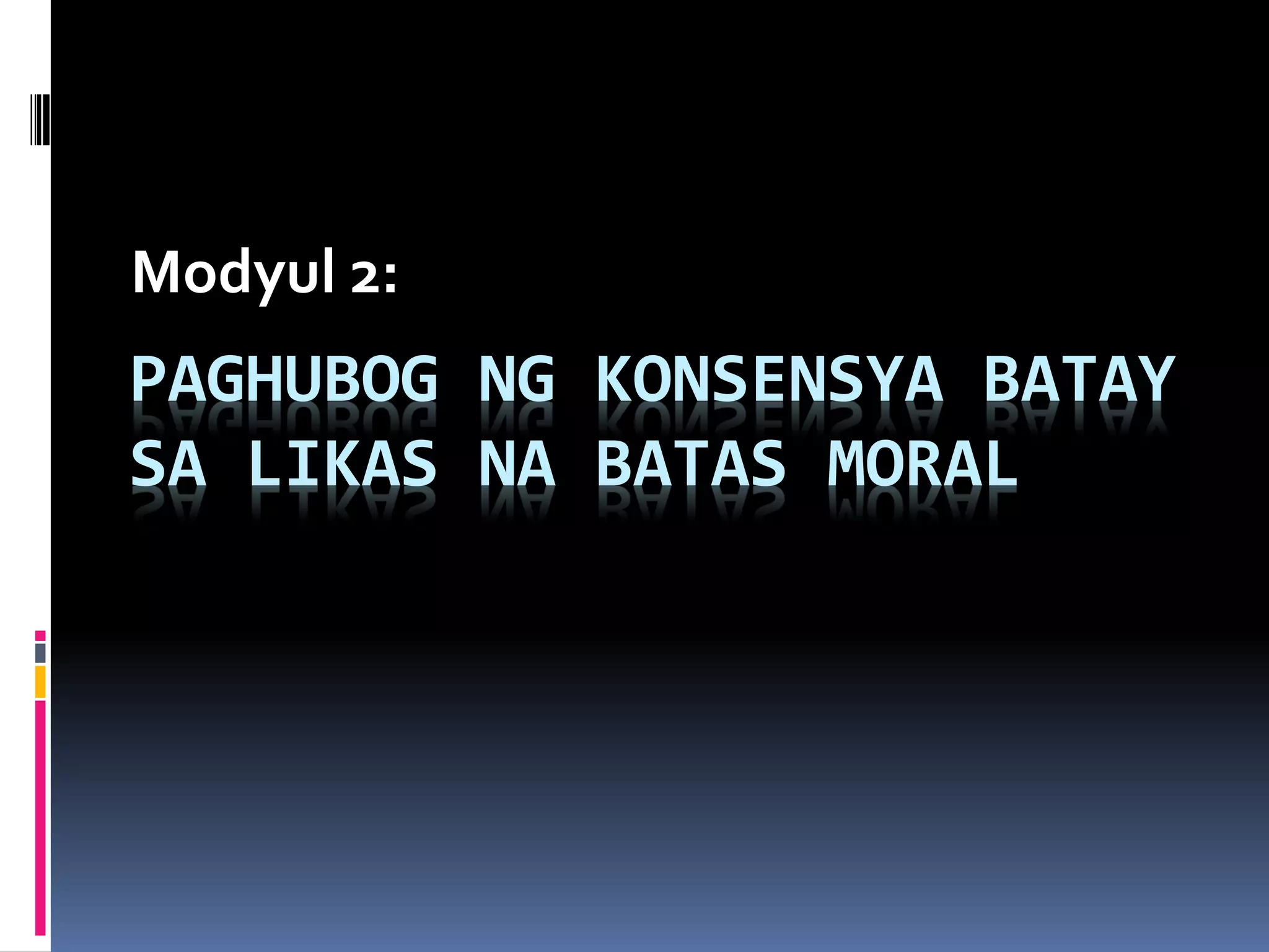 Modyul 2: Paghubog ng Konsensya Batay sa Likas na Batas Moral esp 10 | PDF