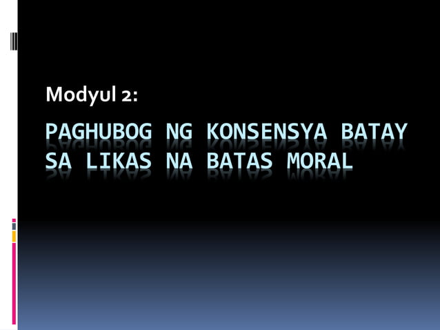 Modyul 2: Paghubog ng Konsensya Batay sa Likas na Batas Moral esp 10 | PDF