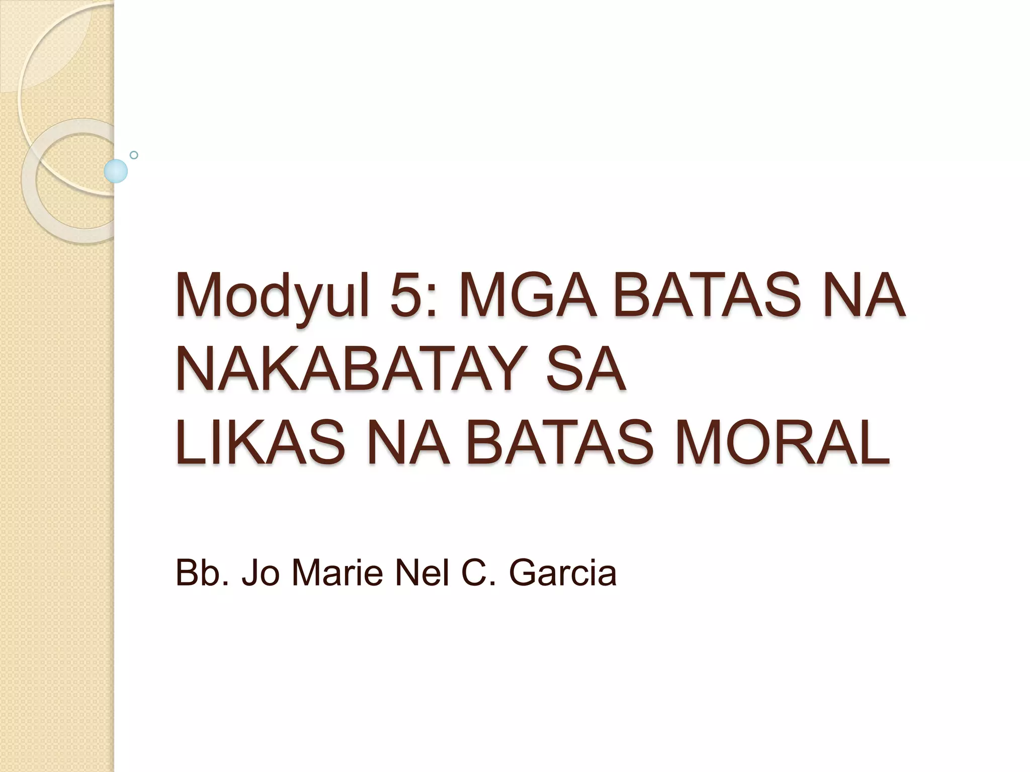 Modyul 5 mga batas na nakabatay sa likas na batas moral | PPTX