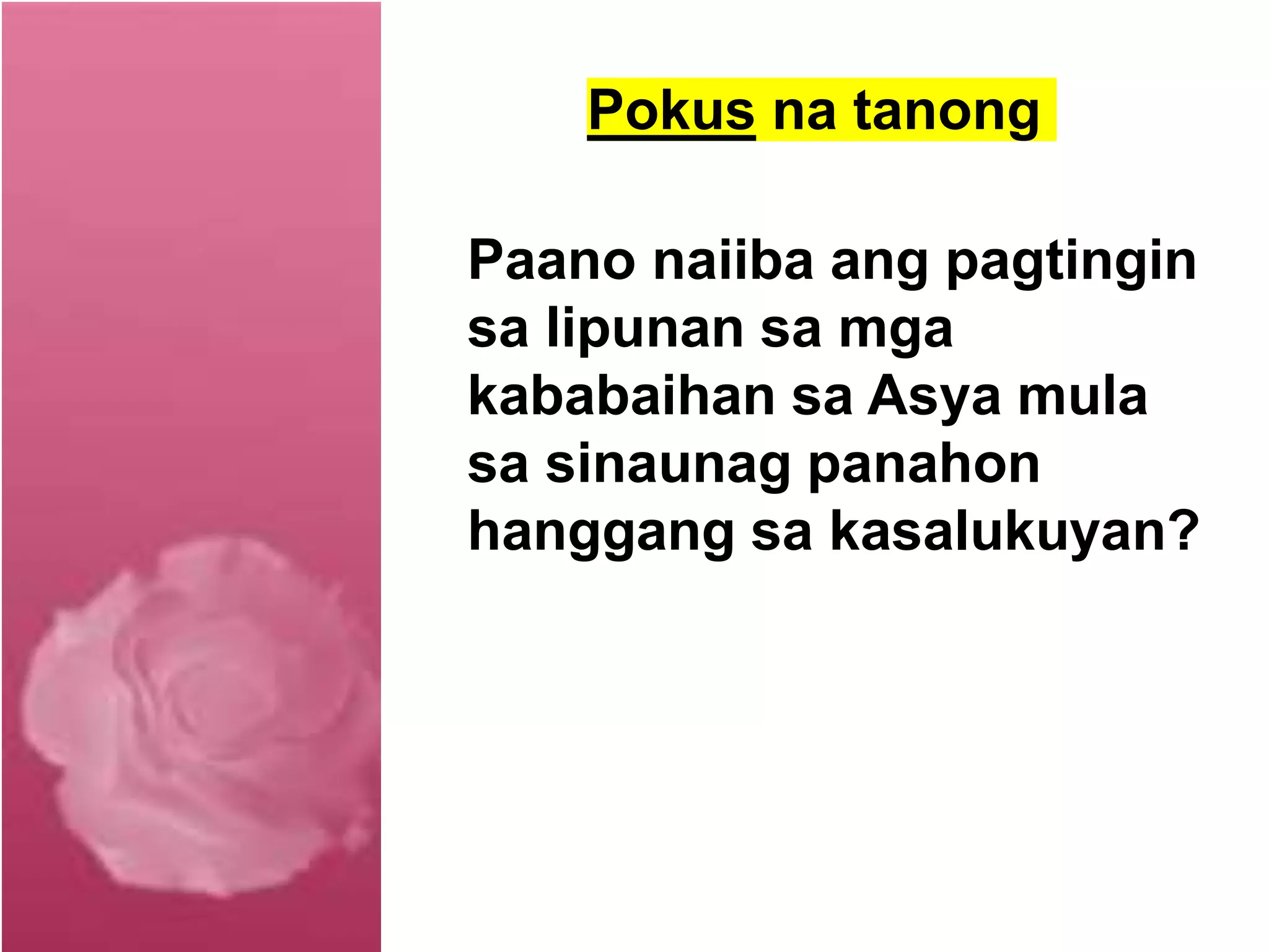 Kalagayan ng Kababaihang Asyano sa Sinaunang Lipunan | PPT Kalagayan ng Kababaihang Asyano sa Sinaunang Lipunan | PPT
