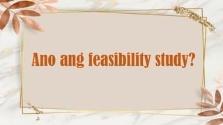 modyul7angfeasibilitystudy-230424102754-c09f6dda.pdf