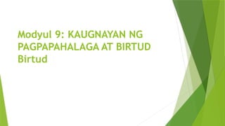 KAUGNAYAN NG PAGPAPAHALAGA AT BIRTUD G( | PPTX