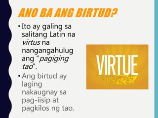 EsP 7 Modyul 9 Ang Kaugnayan ng Pagpapahalaga sa Birtud | PPTX