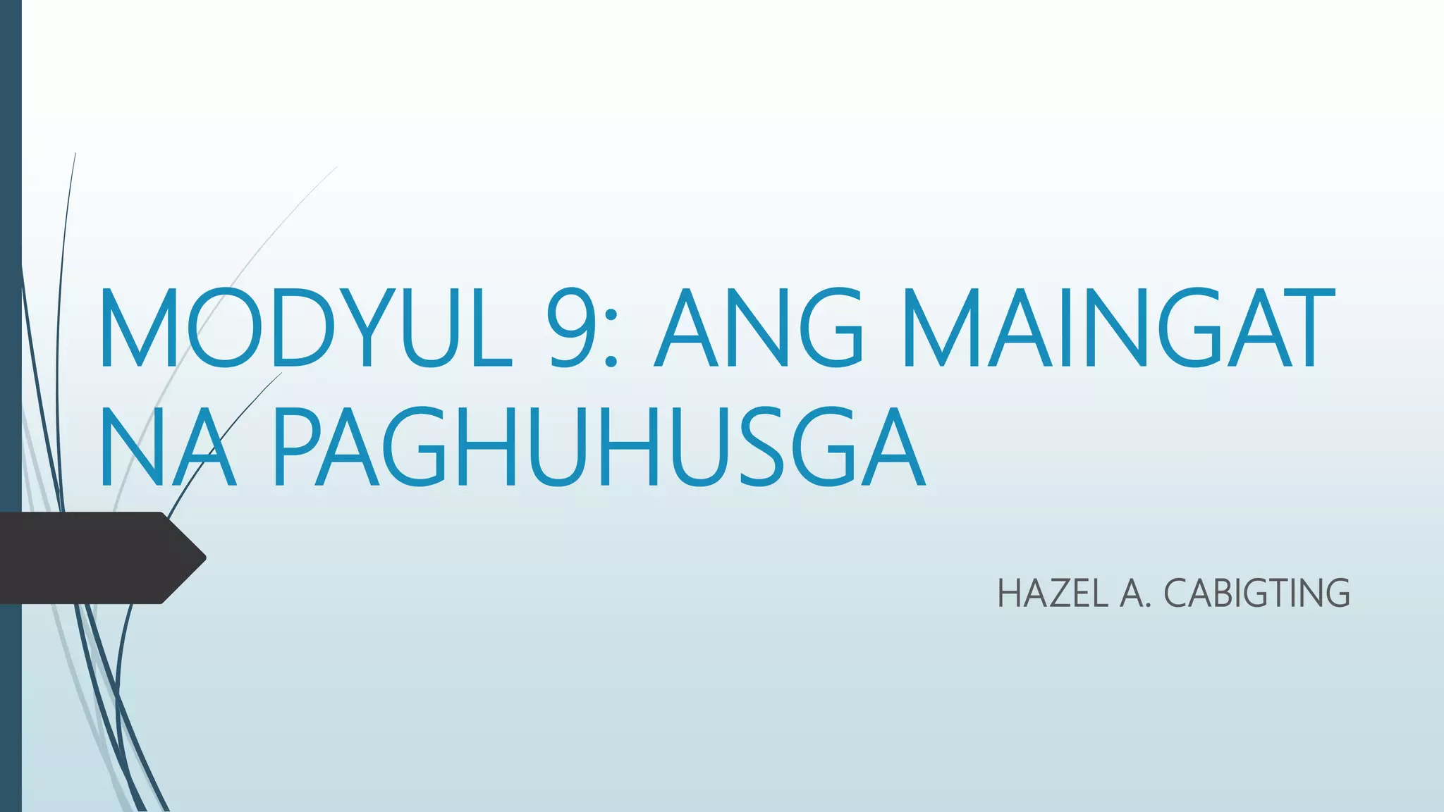 Modyul 9 EsP 10- Ang Maingat na Paghuhusga | PPTX