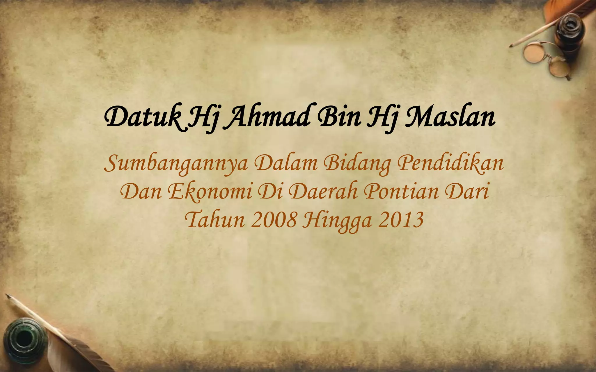 TOKOH DATUK AHMAD BIN MASLAN | PPTX