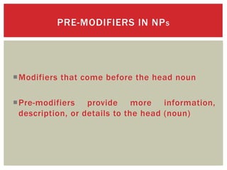 PRE andPost modifiers of noun phrase (syntax)) | PPT