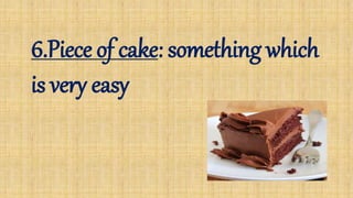 Idioms/what are idioms/how are idioms used/examples of idioms | PPT