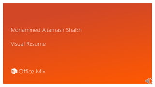 Mohammed altamash shaikh(visual resume) | PPT