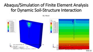 The Finite Element Analysis for Dynamic Soil-Structure Interaction with ABAQUS/Explicit | PPTX