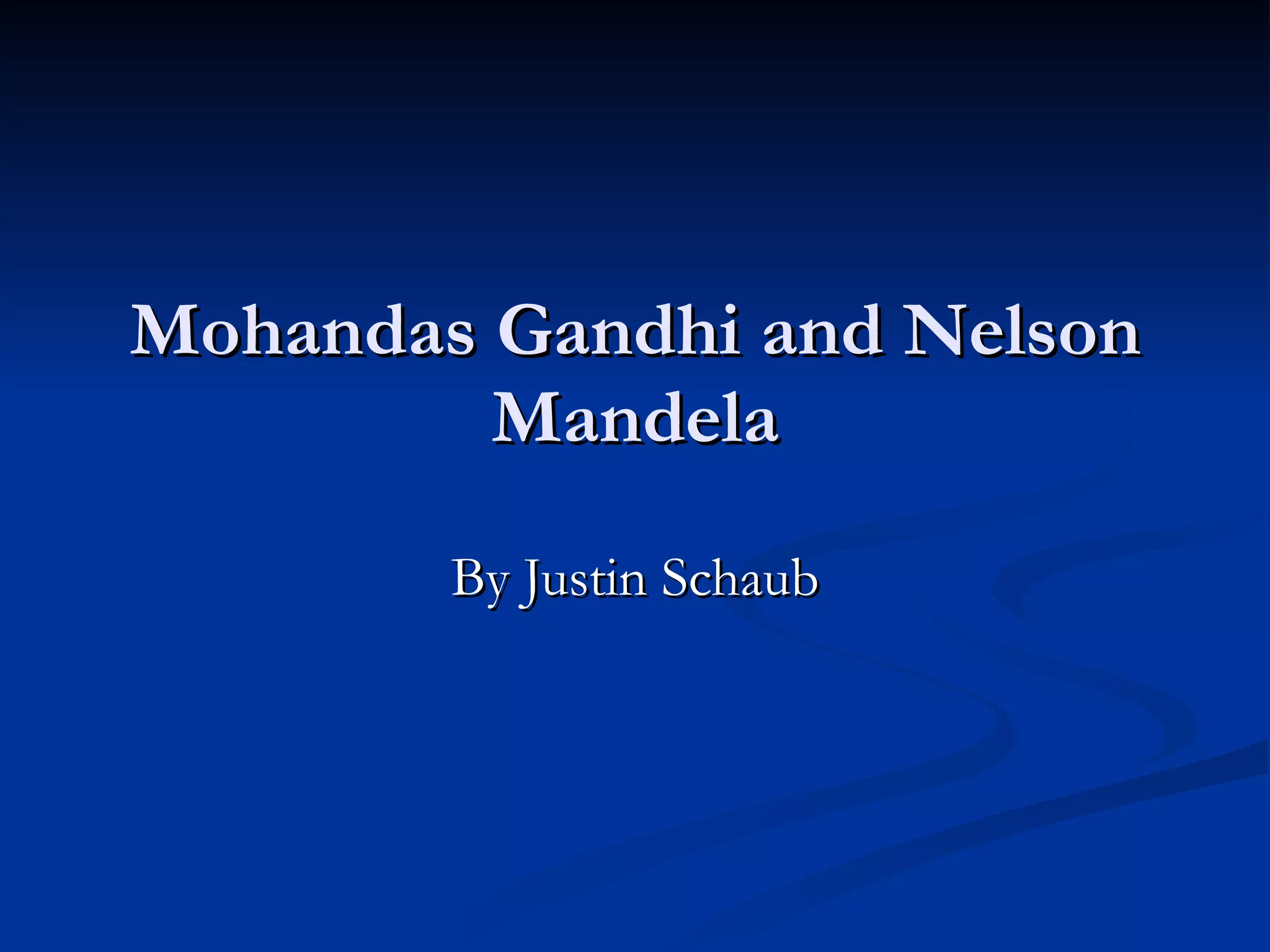 Mohandas gandhi and nelson mandela | PPT