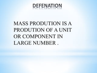MASS PRODUCTION | PPTX | Manufacturing Industry | Industries