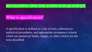 Developing Specification (ICH Q6 and Q3), Purchase specifications and ...