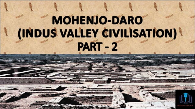 Indus Valley Civilization (Mohenjo-Daro) | PPTX