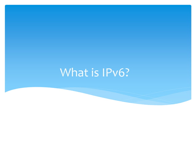 IPv6 - The Next next generation protocol | PPTX