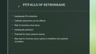 RETROGRADE CARDIOPLEGIA.pptx112233444455 | PPTX