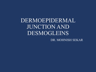 Dermo-epidermal junction and Desmogleins | PPTX