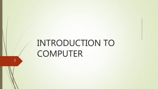 INTRODUCTION TO COMPUTER | PPTX