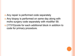 Mohs micrographic surgery CPT CODING-2017 | PPTX
