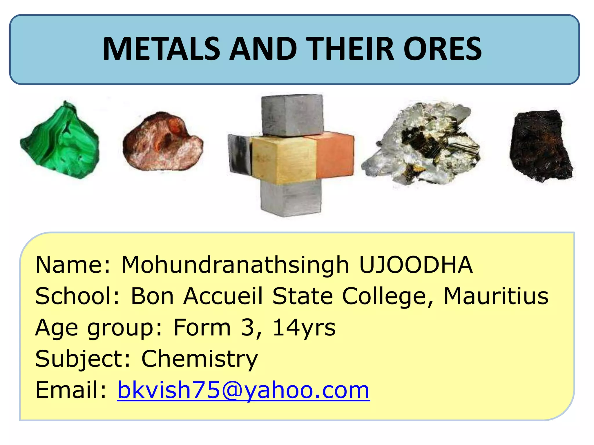 Mohun ujoodha metals and their ores form 3 | PPTX