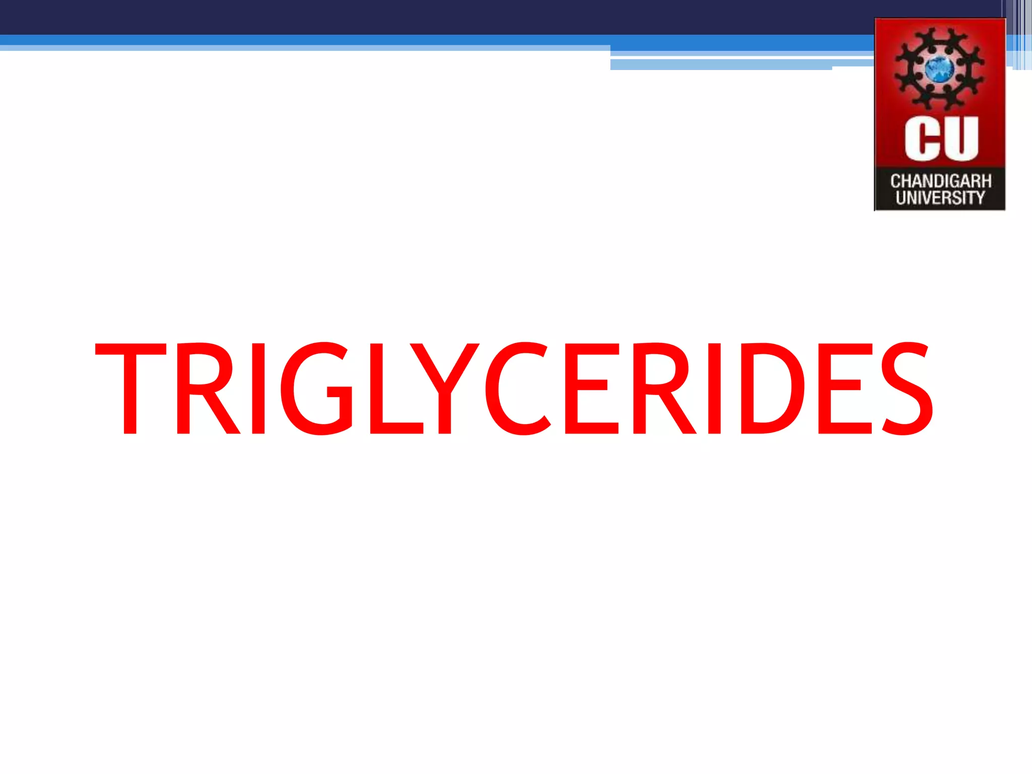 TRIGLYCERIDES | PPTX | Chemistry | Science