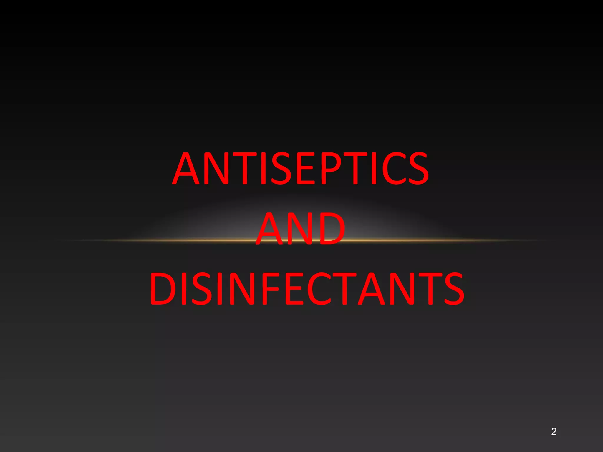ANTISEPTICS AND DISINFECTANTS | PPT