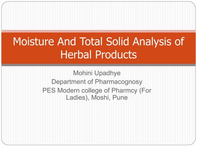 Moisture and total solid analysis of herbal products | PPTX | Chemistry ...