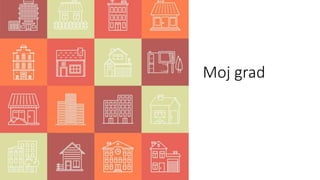 Moj grad (My city) - Serbian language teaching | PPT