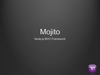 Introduction to the Yahoo! Mojito Node.js MVC | PPT