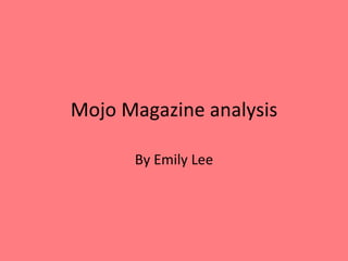 Mojo magazine analysis | PPT