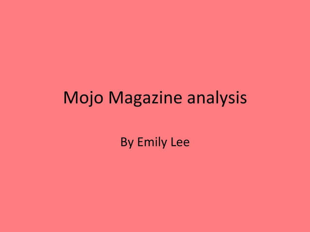 Mojo magazine analysis | PPT | Technology & Computing
