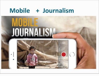Mojo Mobile Journalism | PPTX